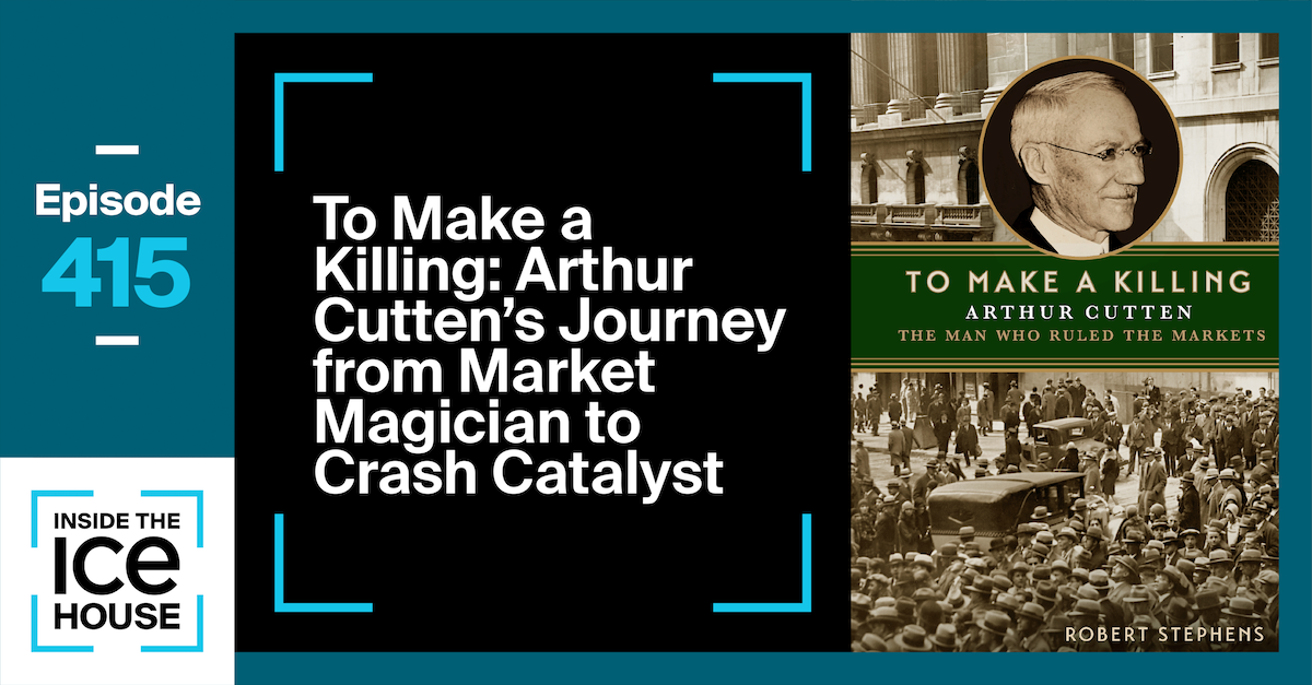 Episode 415: To Make a Killing: Arthur Cutten's Journey from Market ...
