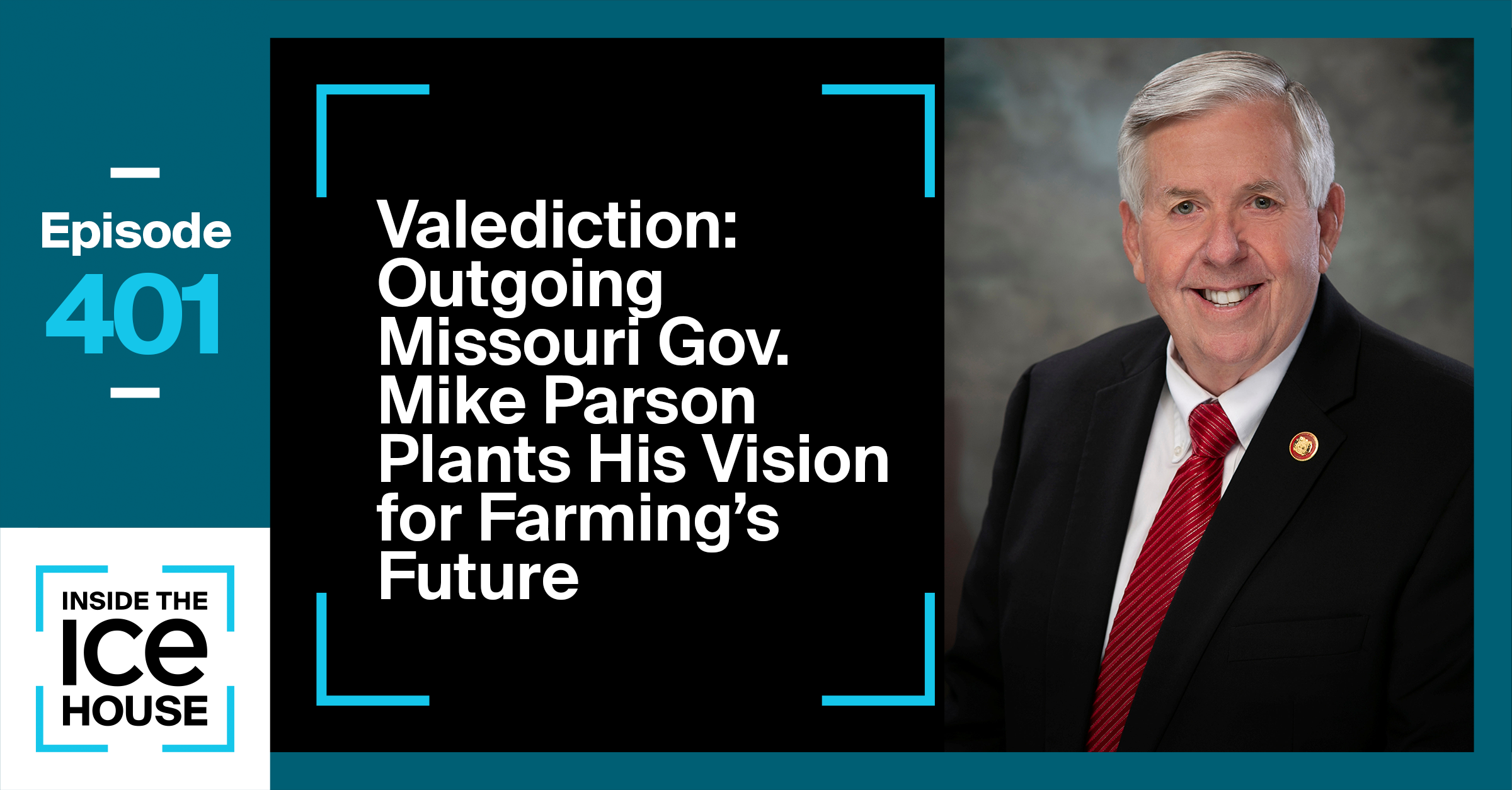 Episode 401: Valediction: Outgoing Missouri Gov. Mike Parson Plants His ...