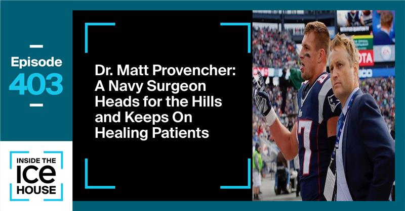 Episode 403: Dr. Matt Provencher: A Navy Surgeon Heads for the Hills ...