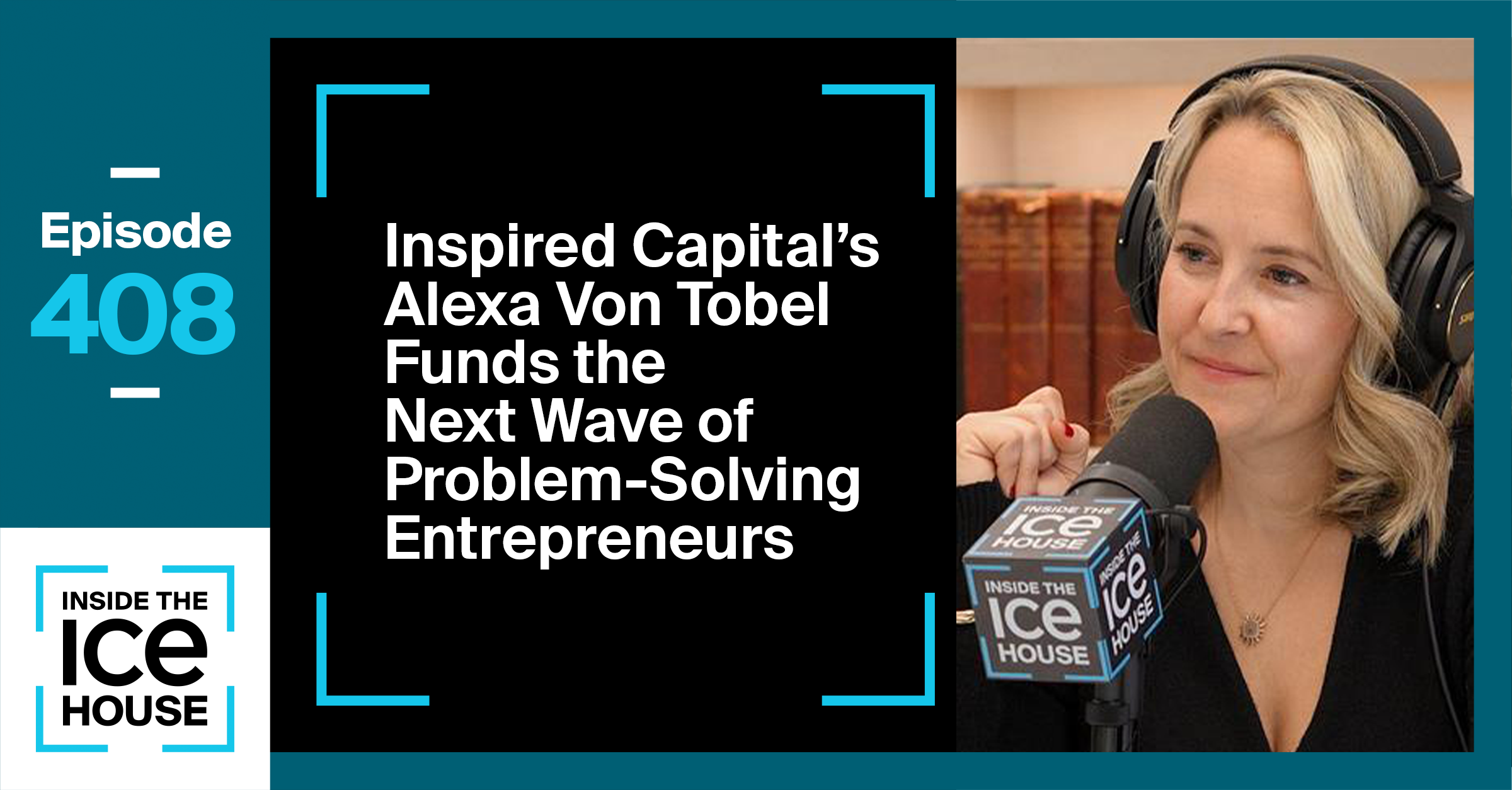 Episode 408: Inspired Capital's Alexa Von Tobel Funds the Next Wave of ...