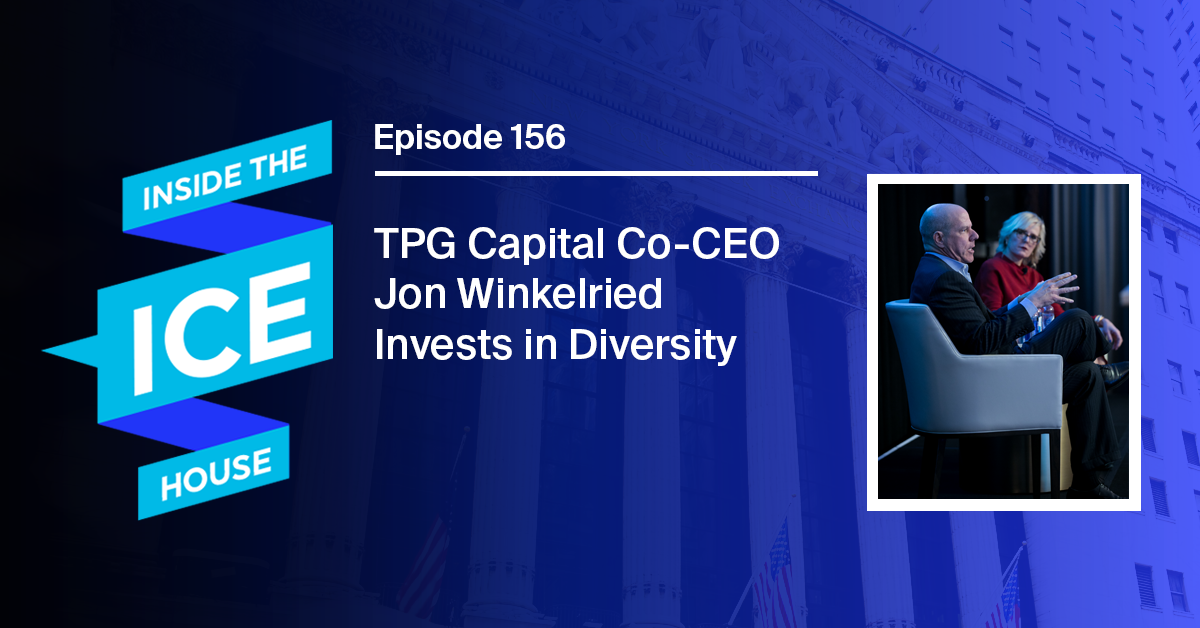 ICE Episode 156: TPG Capital Co-CEO Jon Winkelried Invests in Diversity