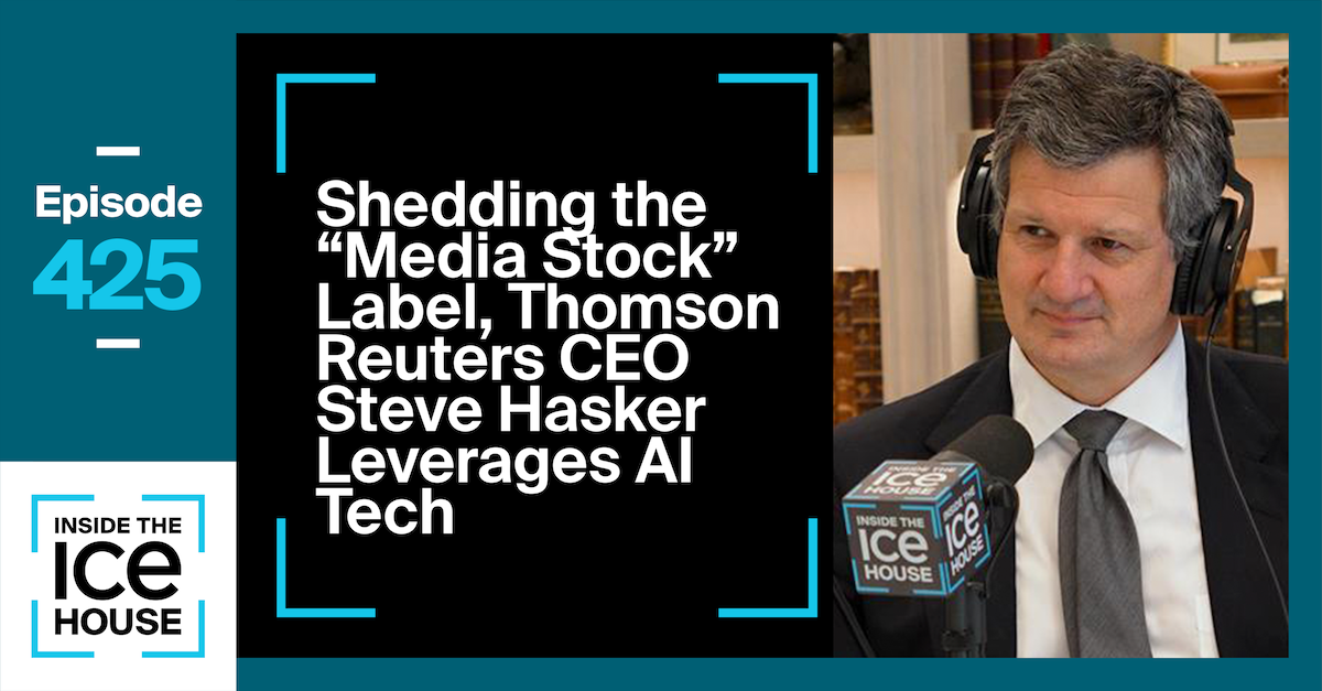 Episode 425: Shedding the "Media Stock" Label, Thomson Reuters CEO ...