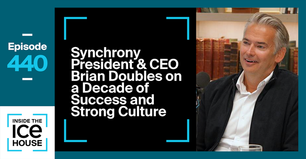 Episode 440: Synchrony President & CEO Brian Doubles on a Decade of ...