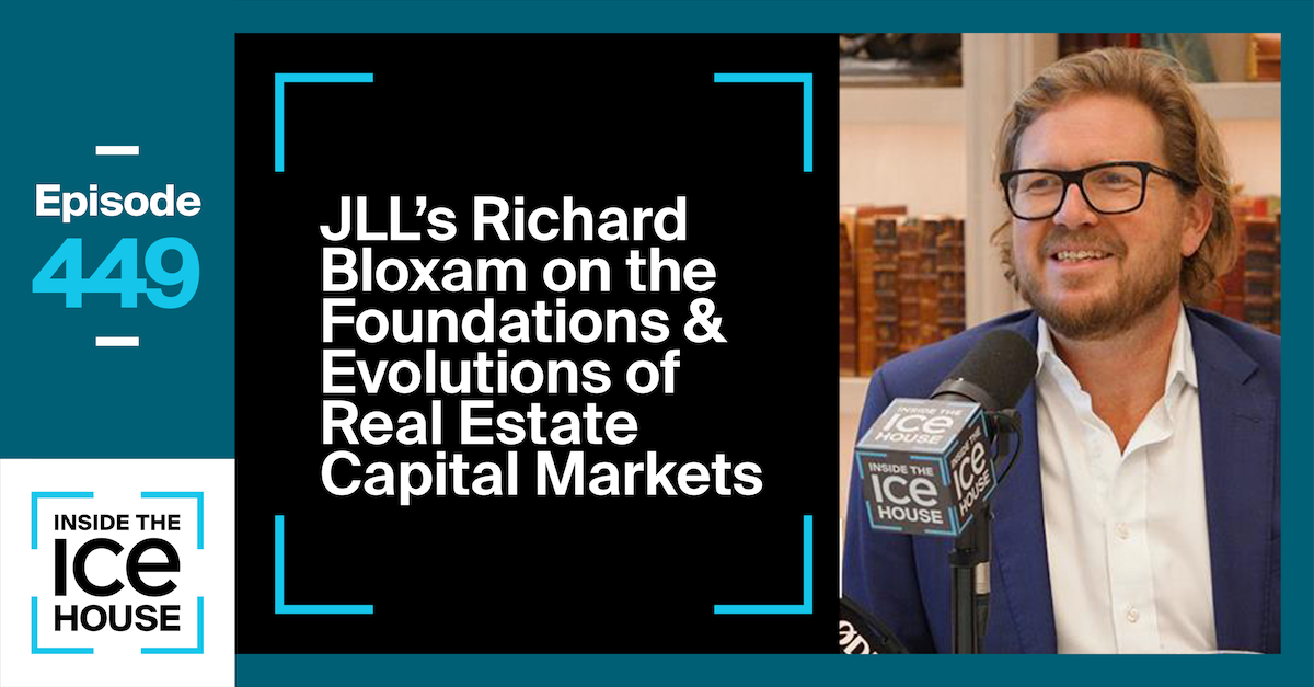 Episode 449: JLL's Richard Bloxam on the Foundations & Evolutions of ...