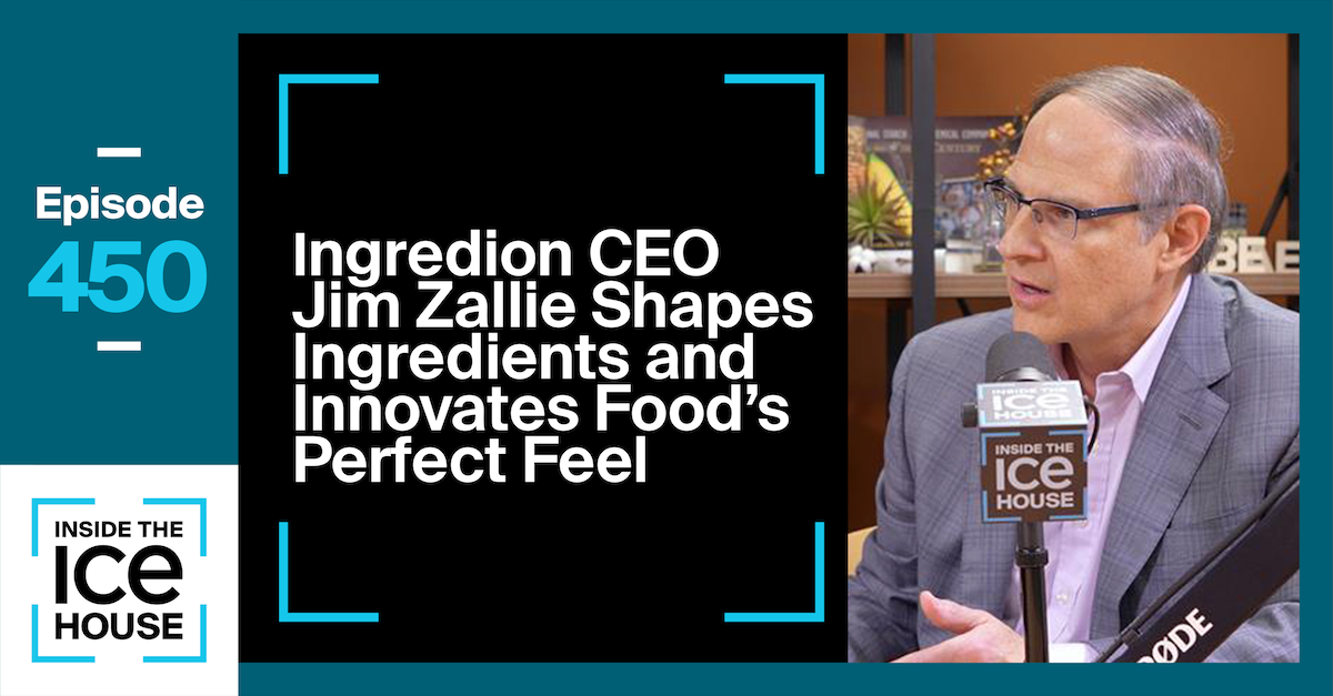 Episode 450: Ingredion CEO Jim Zallie Shapes Ingredients and Innovates ...