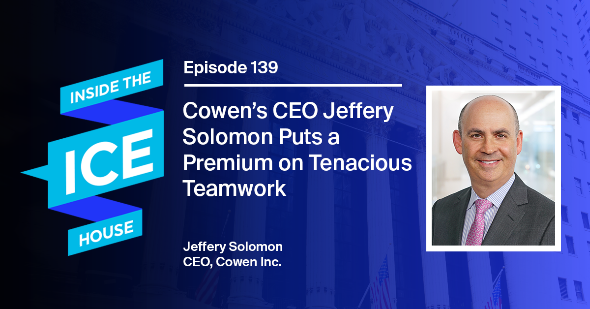 Episode 139: Cowen’s CEO Jeffrey Solomon Puts a Premium on Tenacious ...