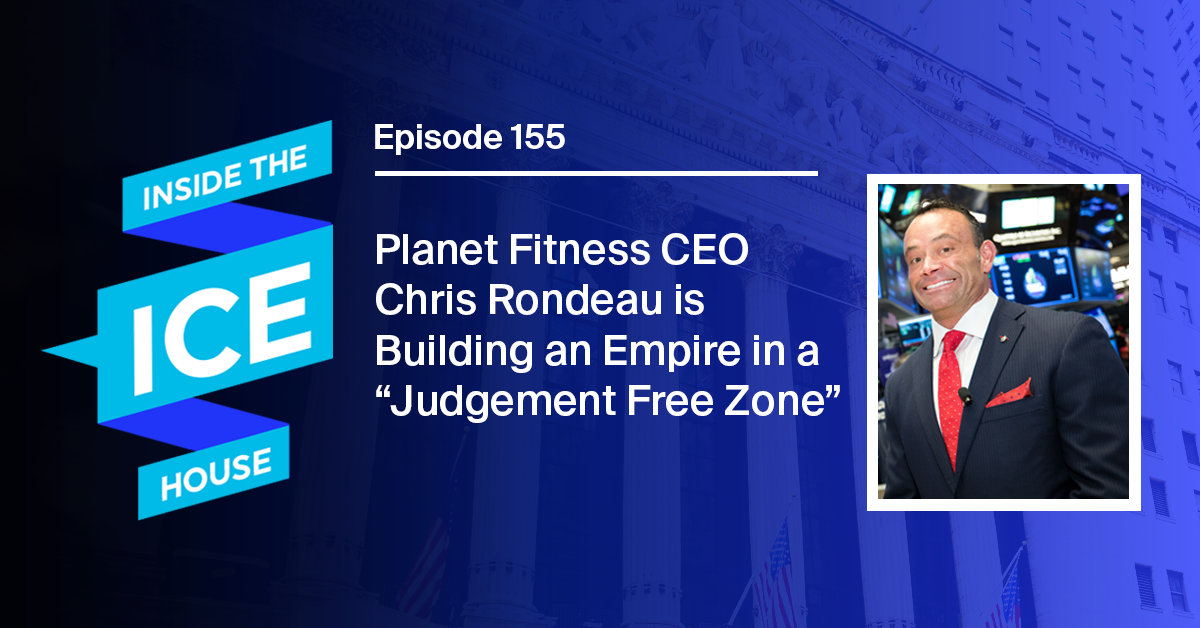 ICE Episode 155: Planet Fitness CEO Chris Rondeau is Building an Empire ...