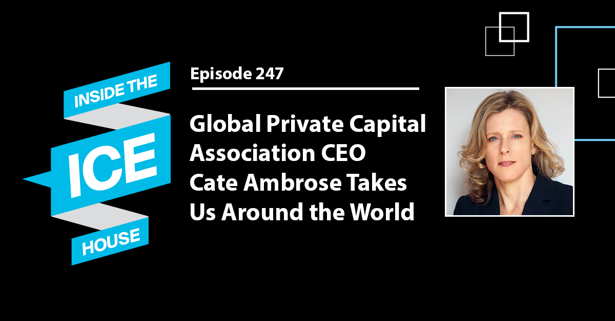Episode 247: Global Private Capital Association CEO Cate Ambrose Takes ...
