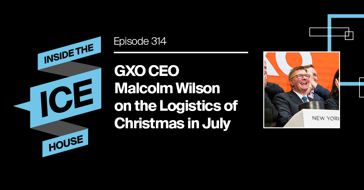 Episode 314: GXO CEO Malcolm Wilson on the Logistics of Christmas in July