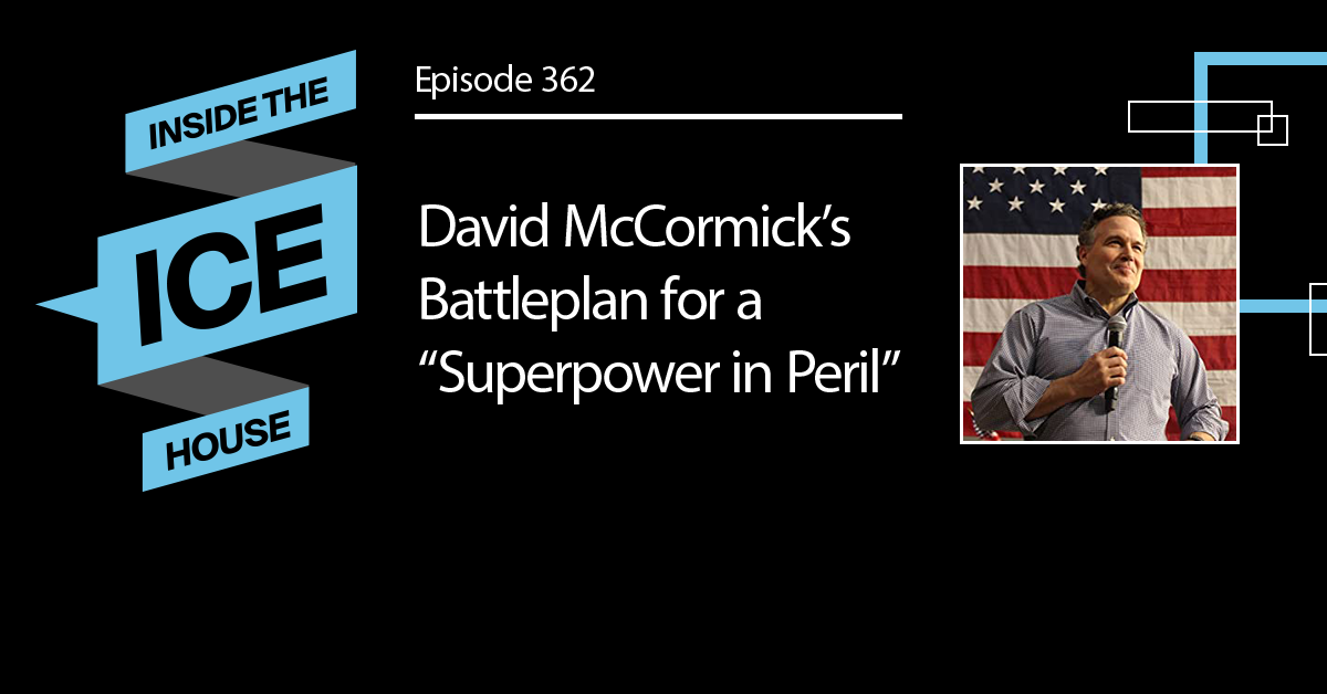Episode 362: David McCormick’s Battleplan for a “Superpower in Peril”