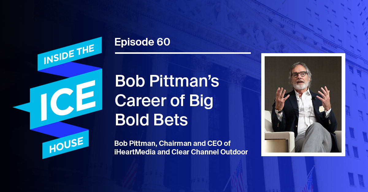 Episode 60: Bob Pittman’s Career of Big Bold Bets - Inside the ICE ...
